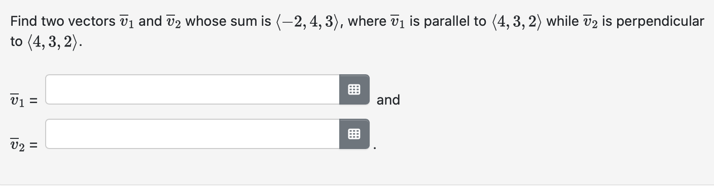 Solved Find two vectors(v)1 ﻿and(v)2 ﻿whose sum is , | Chegg.com