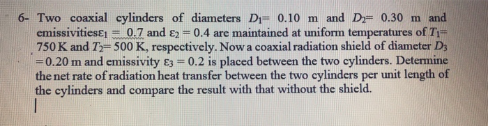 Solved 6-Two coaxial cylinders of diameters Di= 0.10 m and | Chegg.com