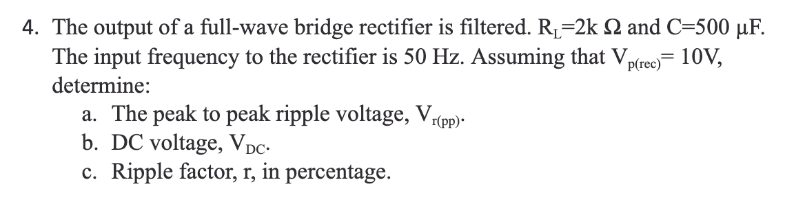 Solved 4. The output of a full-wave bridge rectifier is | Chegg.com