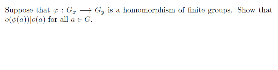 Solved Suppose that 9:G, → Gy is a homomorphism of finite | Chegg.com
