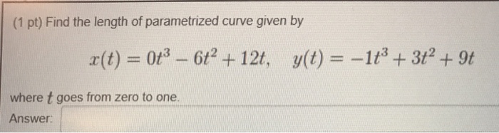 Solved Find the length of parametrized curve given by x(t) | Chegg.com