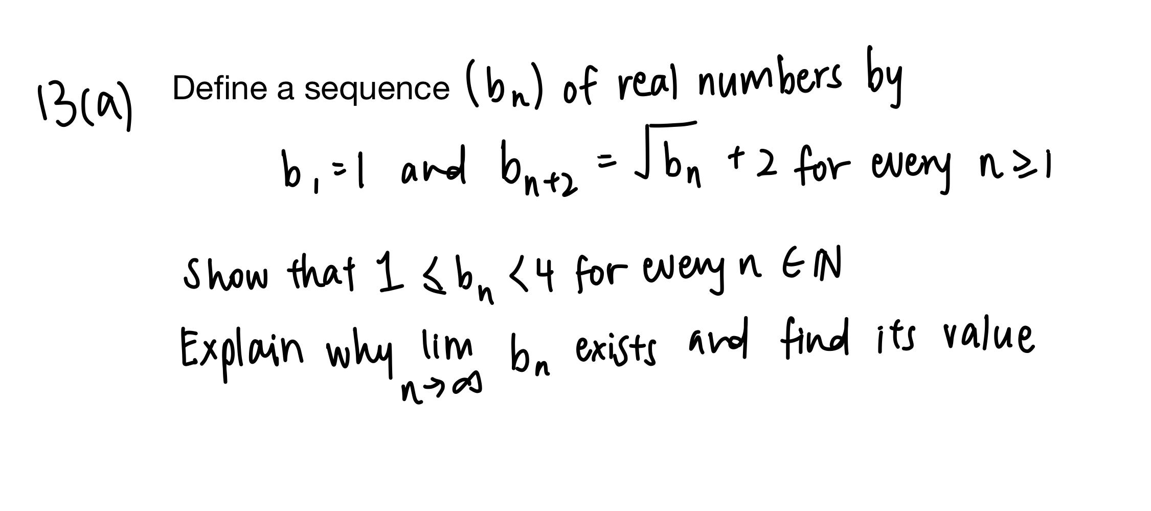 Solved 13(a) Define a sequence (bn) of real numbers by b₁=1 | Chegg.com
