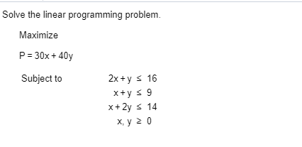 Solved Solve the linear programming problem. Maximize P = | Chegg.com