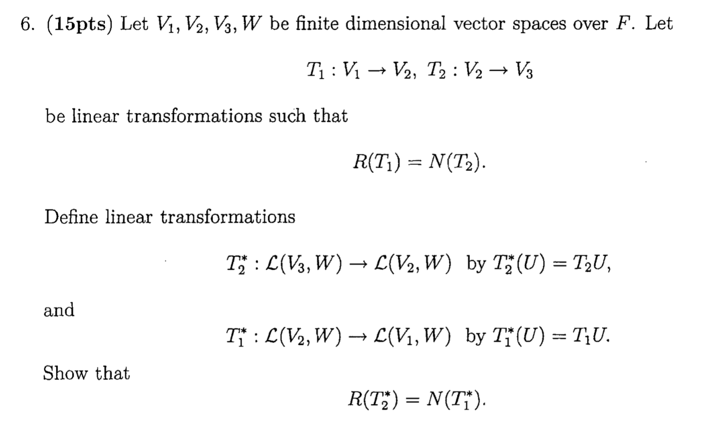 Solved 6. (15pts) Let V1, V2, V3, W be finite dimensional | Chegg.com