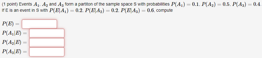 Solved (1 ﻿point) ﻿Events A1, ﻿A2 ﻿and A3 ﻿form a partiton | Chegg.com
