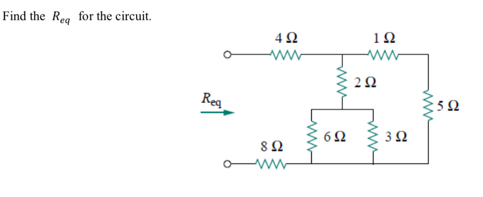 Solved Find the Req for the circuit. 4 Ω 1 Ω 2 Ω Req 5 Ω 6 Ω | Chegg.com