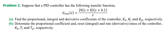 Solved Problem 2. Suppose that a PID controller has the | Chegg.com