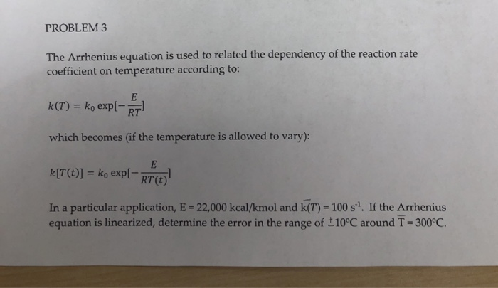 Solved PROBLEM 3 The Arrhenius equation is used to related | Chegg.com