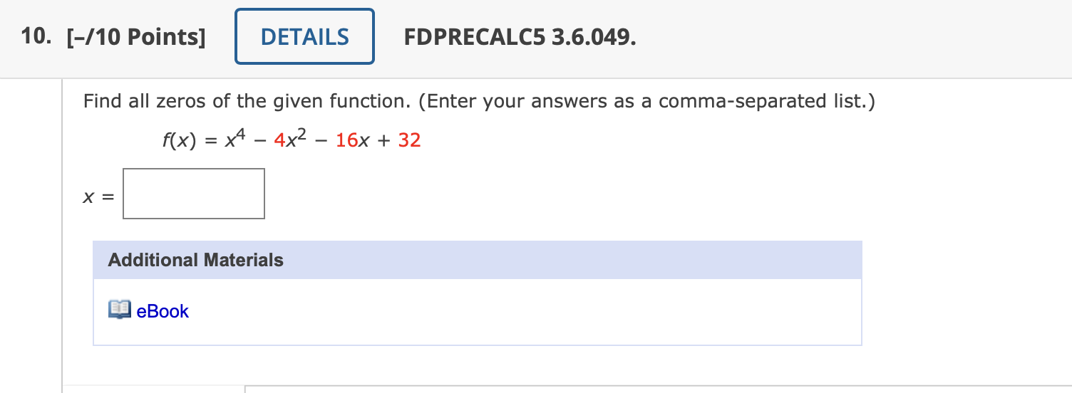 Solved 10. [-/10 Points] FDPRECALC5 3.6.049. Find all zeros | Chegg.com