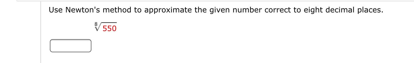 Solved Use Newton's method to approximate the given number | Chegg.com