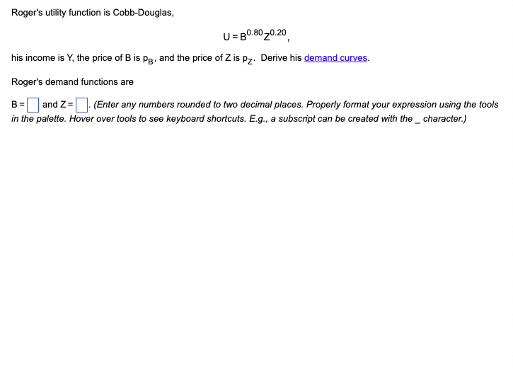 Solved Roger's utility function is Cobb-Douglas, | Chegg.com