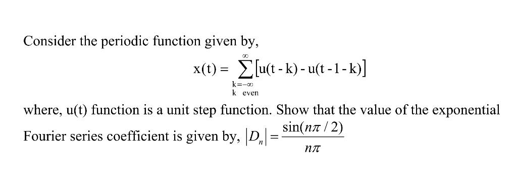 Solved Consider the periodic function given by, x(t) = {[u(t | Chegg.com