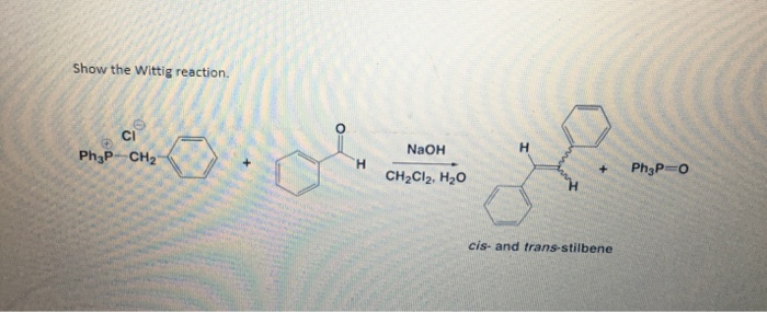 Solved Show the Wittig reaction. Ci NaOH Ph3P CH2 +Ph3P o | Chegg.com