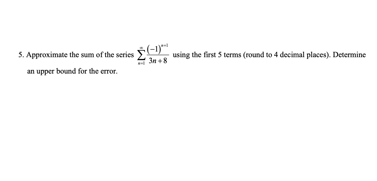 Solved 5. Approximate the sum of the series \\( | Chegg.com