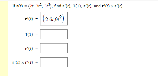 Solved If r(t)= 2t,3t2,3t3), find r′(t),T(1),r′′(t), and | Chegg.com