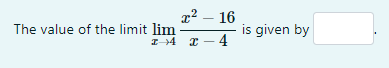 Solved The value of the limit limx→4x−4x2−16 is given by | Chegg.com