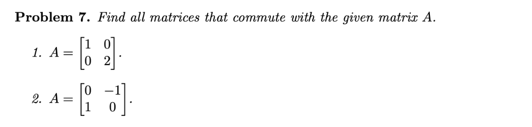 Solved Problem 7. Find all matrices that commute with the | Chegg.com