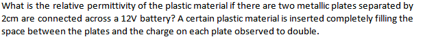 Solved What is the relative permittivity of the plastic | Chegg.com