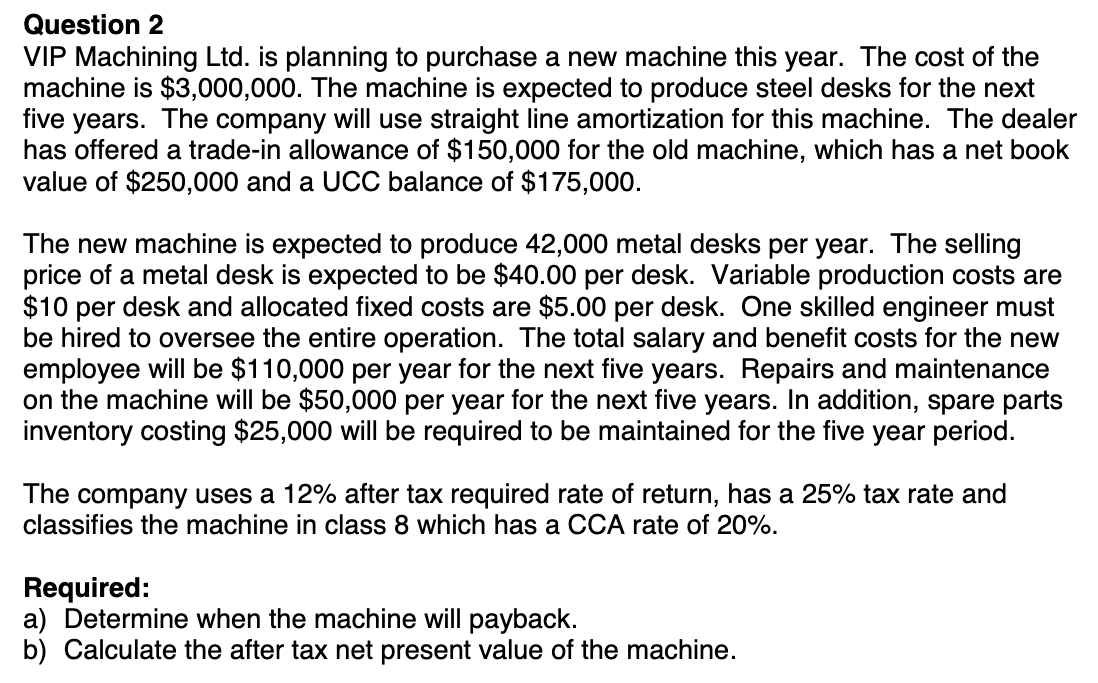 Solved Question 2 VIP Machining Ltd. is planning to purchase | Chegg.com