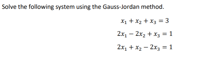 Solved Solve the following system using the Gauss-Jordan | Chegg.com