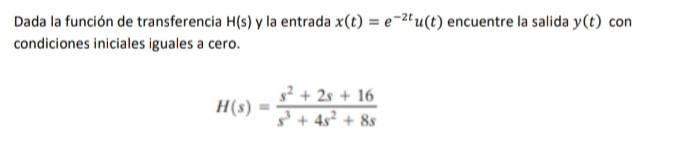 Solved Dada la función de transferencia H(s) y la entrada | Chegg.com