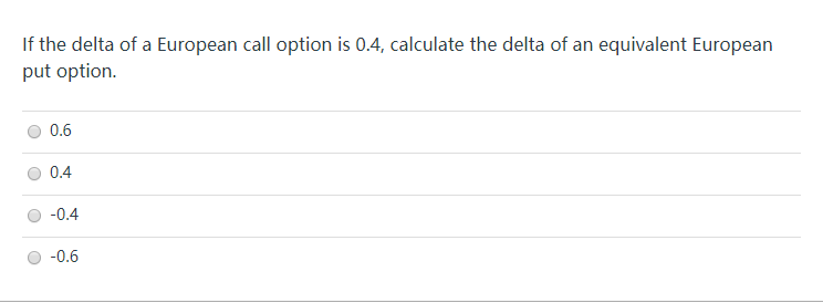 Solved If the delta of a European call option is 0.4, | Chegg.com