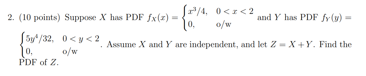 Solved 2. (10 points) Suppose X has PDFfX(x)={x3/4,0,0 | Chegg.com