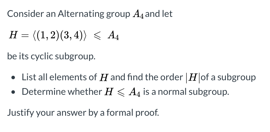 Solved Consider an Alternating group A4 and let H = | Chegg.com