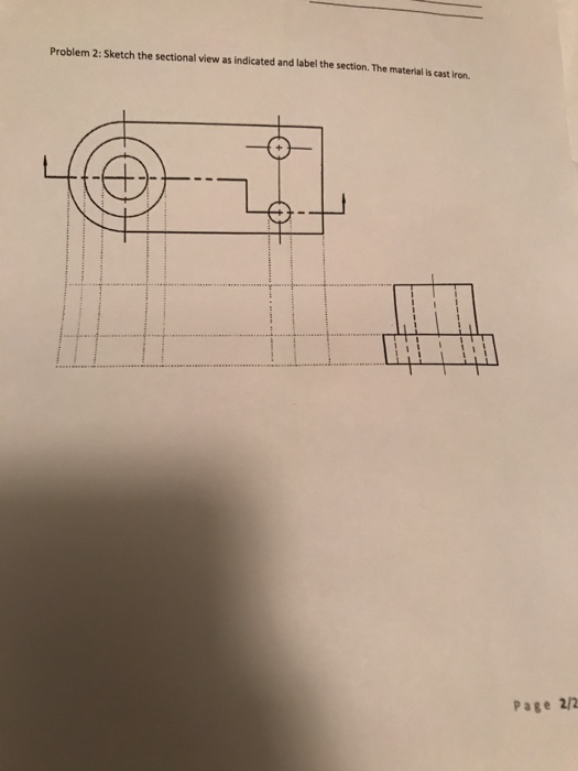 Solved Sketch the sectional view as indicated and label the | Chegg.com