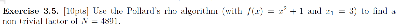 Solved Exercise 3.5. [10pts] Use the Pollard's rho algorithm | Chegg.com