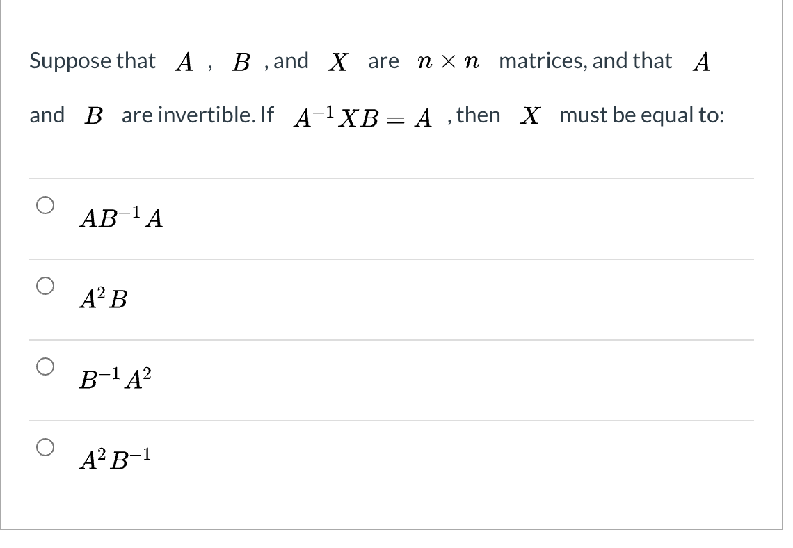 Solved Suppose that A, B , and X are nxn matrices, and that | Chegg.com