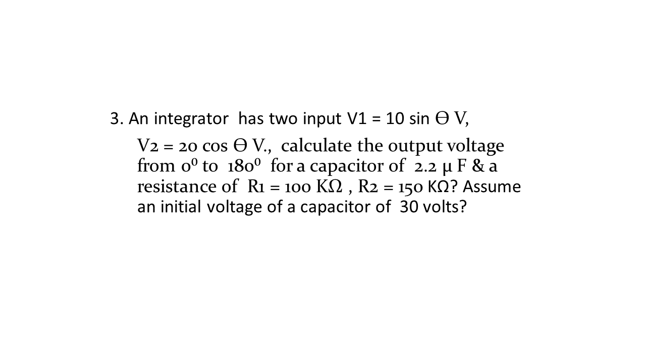 Solved = 3. An integrator has two input V1 = 10 sin OV, V2 = | Chegg.com