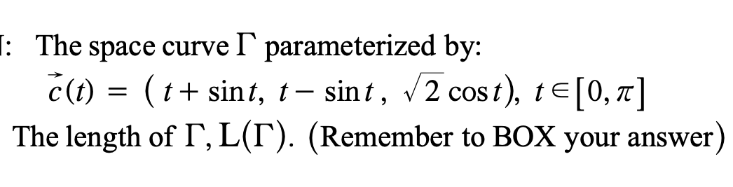 Solved The space curve Γ parameterized by: | Chegg.com
