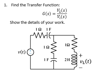 Solved 1. Find the Transfer Function: G(s)=Vi(s)VL(s) Show | Chegg.com
