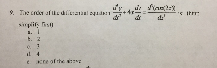 Solved The order of the differential equation d^2y/dx^2 + 4x | Chegg.com