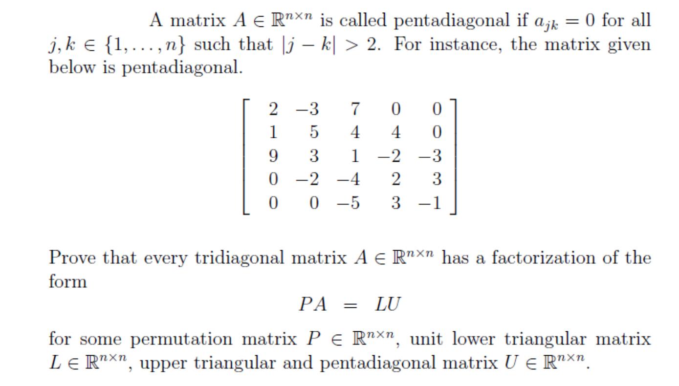 Solved A matrix A € Rnxn is called pentadiagonal if ajk = 0 | Chegg.com
