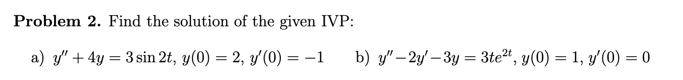 Solved Problem 2. Find the solution of the given IVP: a) y"' | Chegg.com