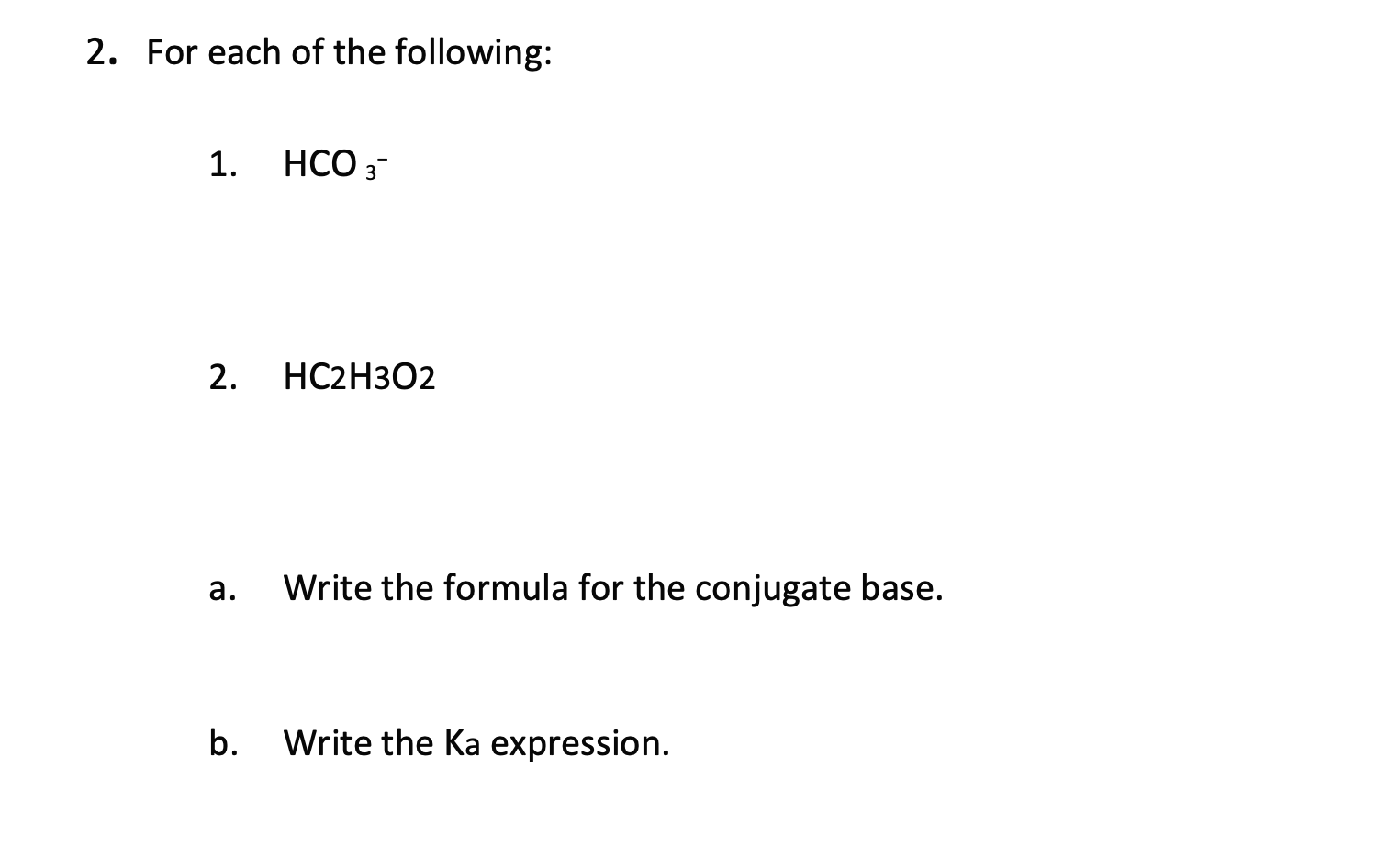 Solved For each of the following: 1. HCO3− 2. HC2H3O2 a. | Chegg.com