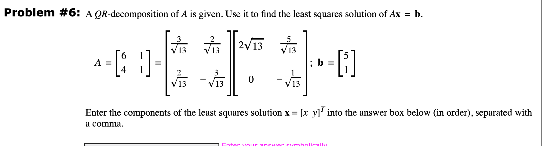 Solved Problem #6: A QR-decomposition of A is given. Use it | Chegg.com
