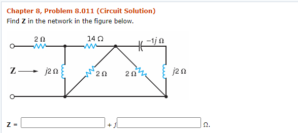 Solved Chapter 8, Problem 8.011 (Circuit Solution) Find Z in | Chegg.com