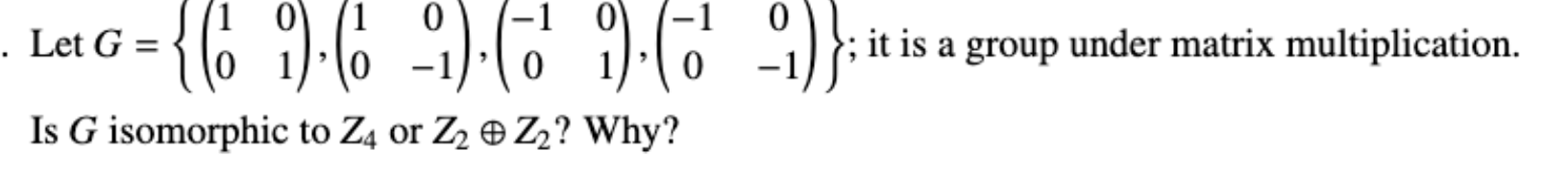 Solved Is G isomorphic to Z4 ﻿or Z2 ⊕ ﻿Z2? ﻿Why | Chegg.com