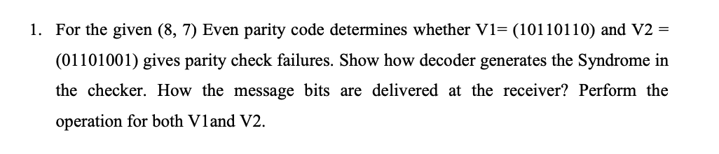 Solved 1 For The Given 87 Even Parity Code Determines 