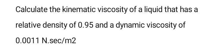 Solved Calculate the kinematic viscosity of a liquid that | Chegg.com
