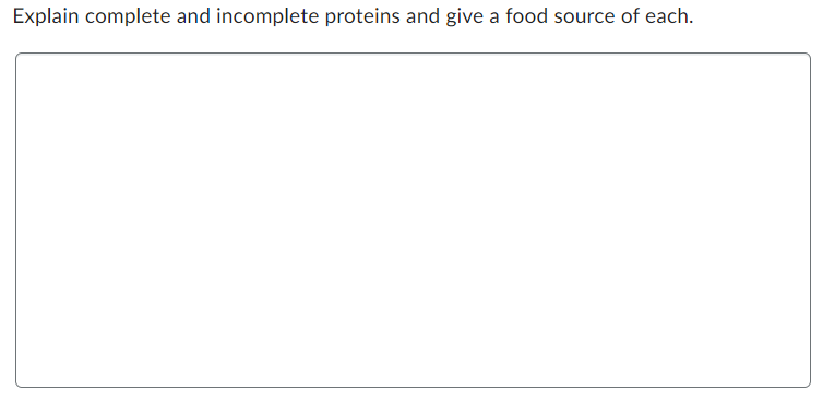 Solved Explain complete and incomplete proteins and give a | Chegg.com