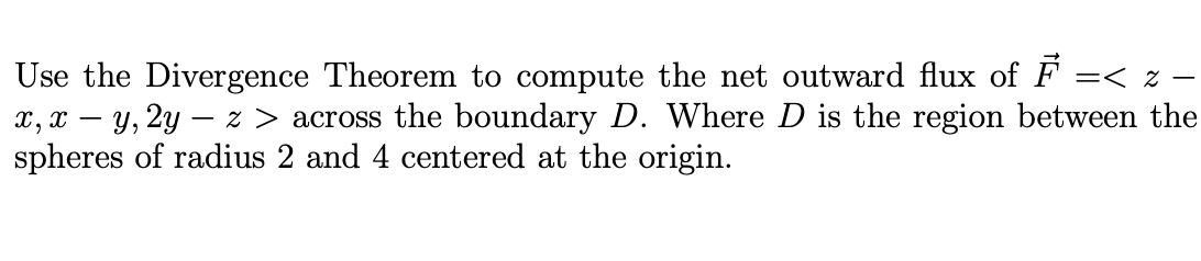 Solved Use the Divergence Theorem to compute the net outward | Chegg.com