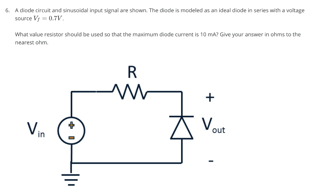 Solved 6. A diode circuit and sinusoidal input signal are | Chegg.com