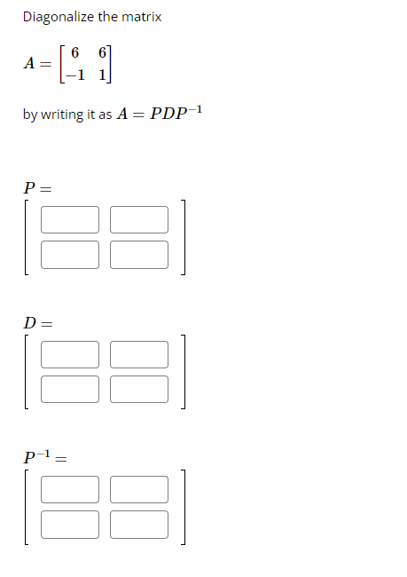 Solved Diagonalize the matrix A=[6−161] by writing it as | Chegg.com