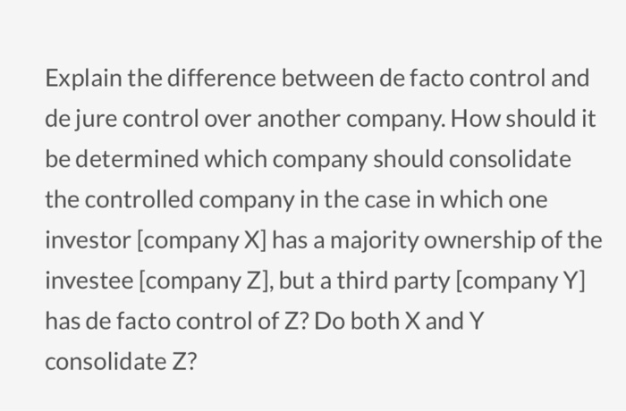 Solved Explain the difference between de facto control and | Chegg.com