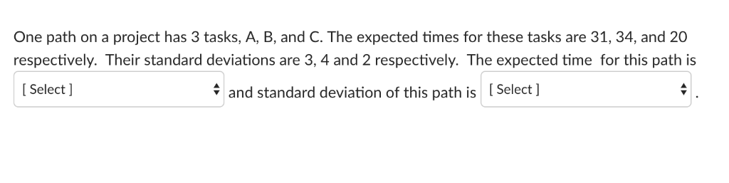 Solved One path on a project has 3 tasks, A, B, and C. The | Chegg.com