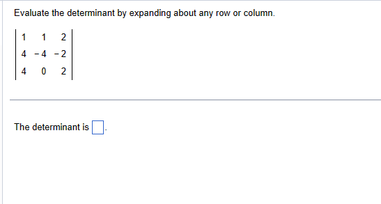 Solved Evaluate the determinant by expanding about any row | Chegg.com